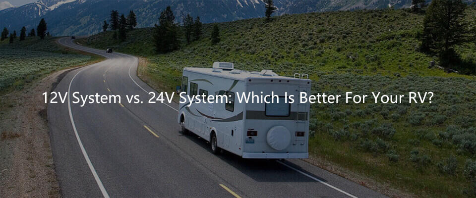 12V System vs. 24V System: Which Is Better For Your RV? - Polinovel